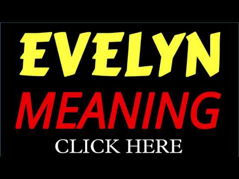 What does the name EVELYN mean | EVELYN meaning in english | Meaning of name EVELYN
