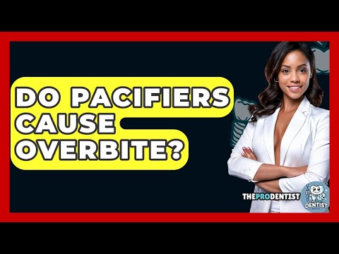 Do Pacifiers Cause Overbite? - The Pro Dentist