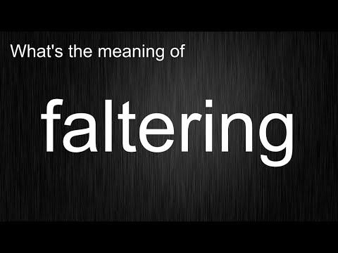 What's the meaning of "faltering", How to pronounce faltering?