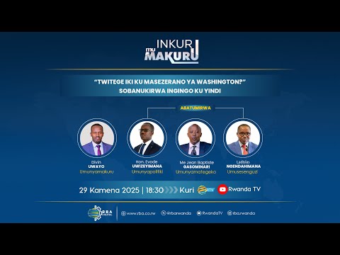 🔴LIVE: #INKURUmuMAKURU: Twitege iki ku masezerano ya Washington?Sobanukirwa ingingo ku yindi