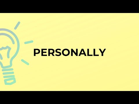 What is the meaning of the word PERSONALLY?