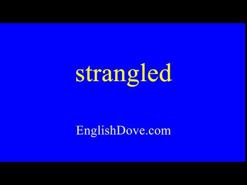 How to pronounce strangled in American English.