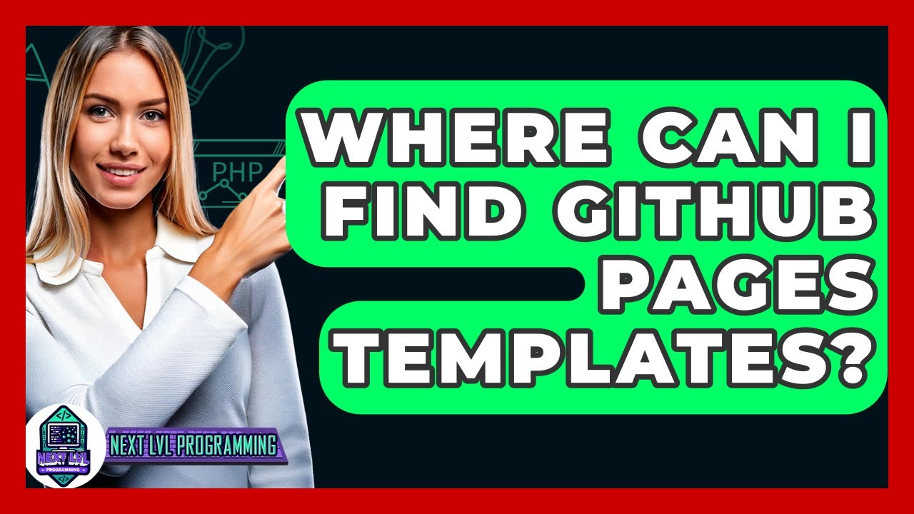 Where Can I Find GitHub Pages Templates? - Next LVL Programming