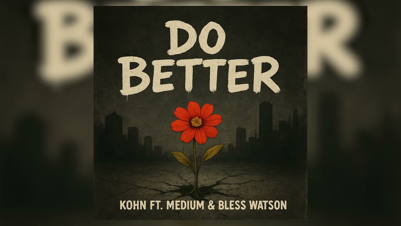 Kohn - Do Better Ft. Medium & Bless Watson (Prod. By Triple A Beats) [Official Audio]