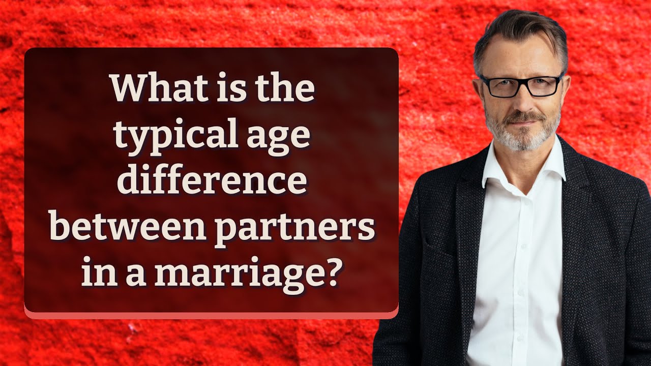What is the typical age difference between partners in a marriage?