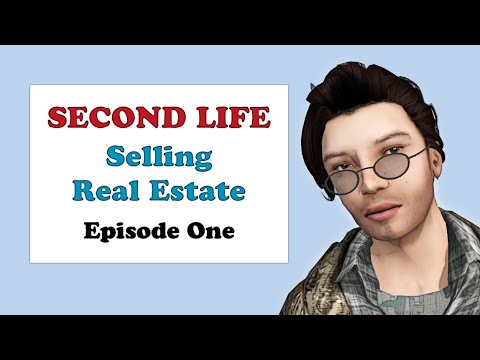 SECOND LIFE Selling Real Estate Episode One