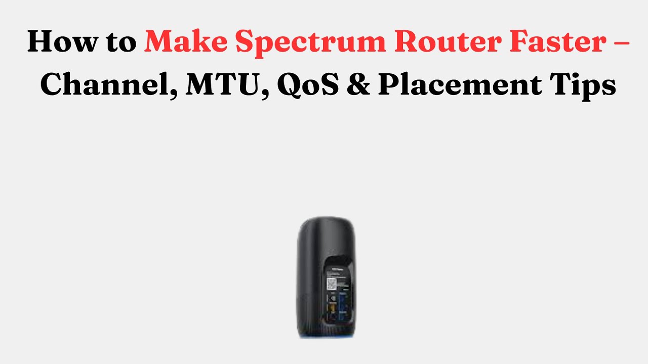 How to Make Spectrum Router Faster – Channel, MTU, QoS & Placement Tips