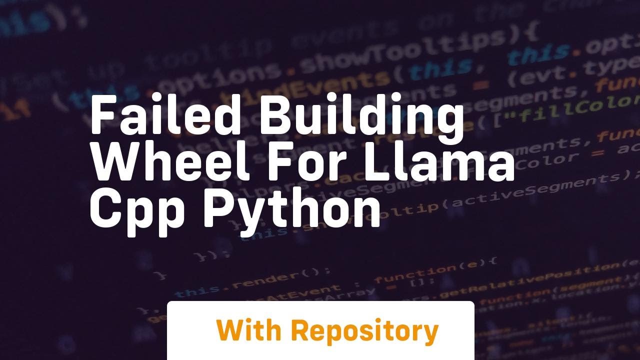 Failed building wheel for llama cpp python
