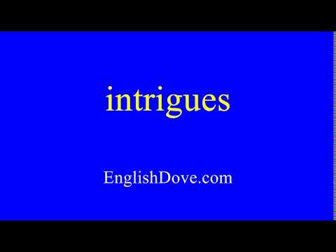 How to pronounce intrigues in American English.