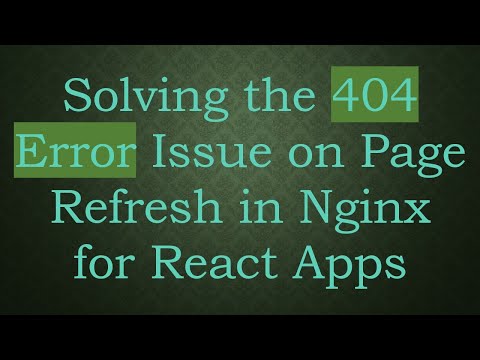 Solving the 404 Error Issue on Page Refresh in Nginx for React Apps