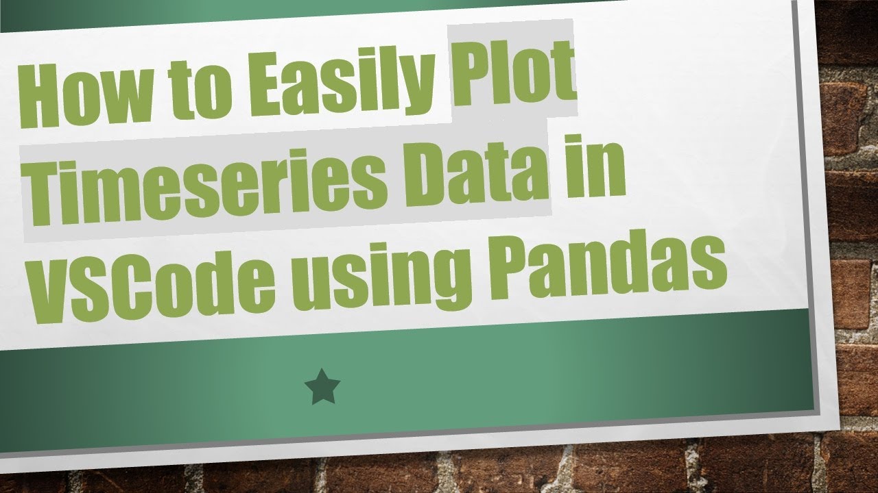 How to Easily Plot Timeseries Data in VSCode using Pandas