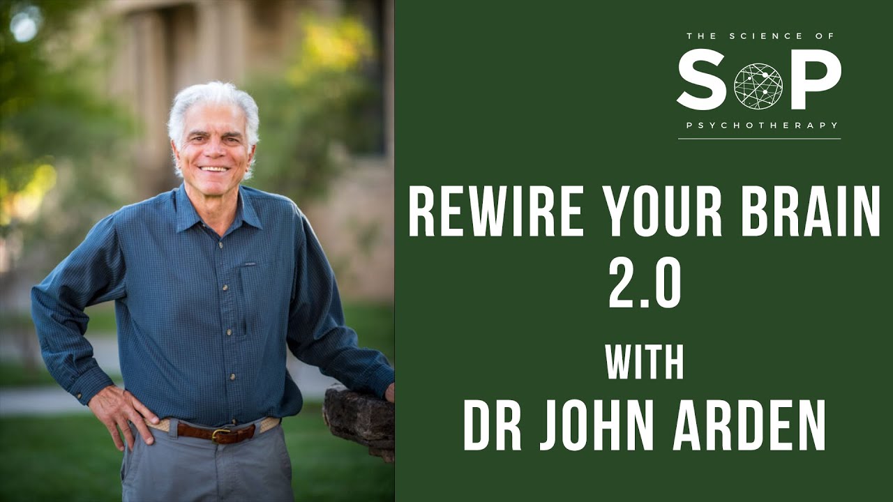 John Arden and Rewire Your Brain 2.0