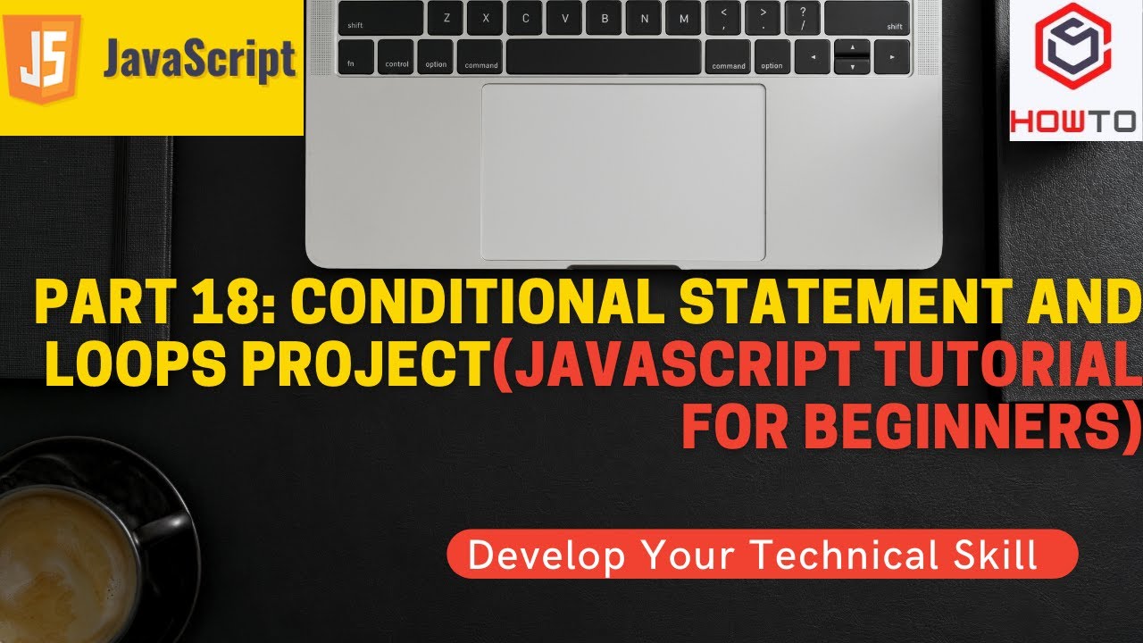 Part 18: Conditional statement and Loops project (JavaScript Tutorial for Beginners)