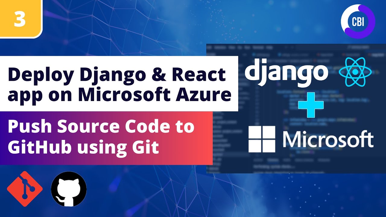 Deploying Django & React App on Microsoft Azure #3: Pushing the Source Code to GitHub using Git