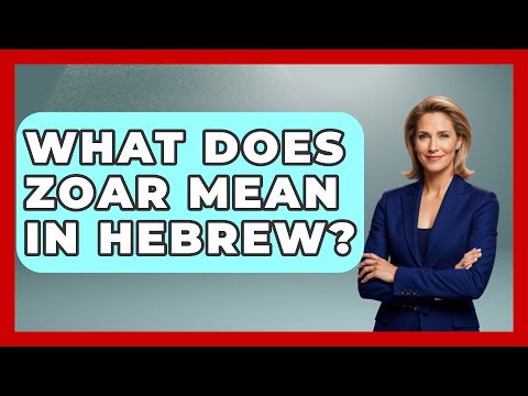 What Does Zoar Mean In Hebrew? - Jewish Teachings For All