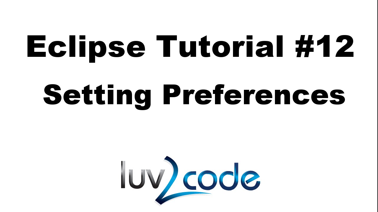 Java Eclipse Tutorial - Part 12: Setting Preferences
