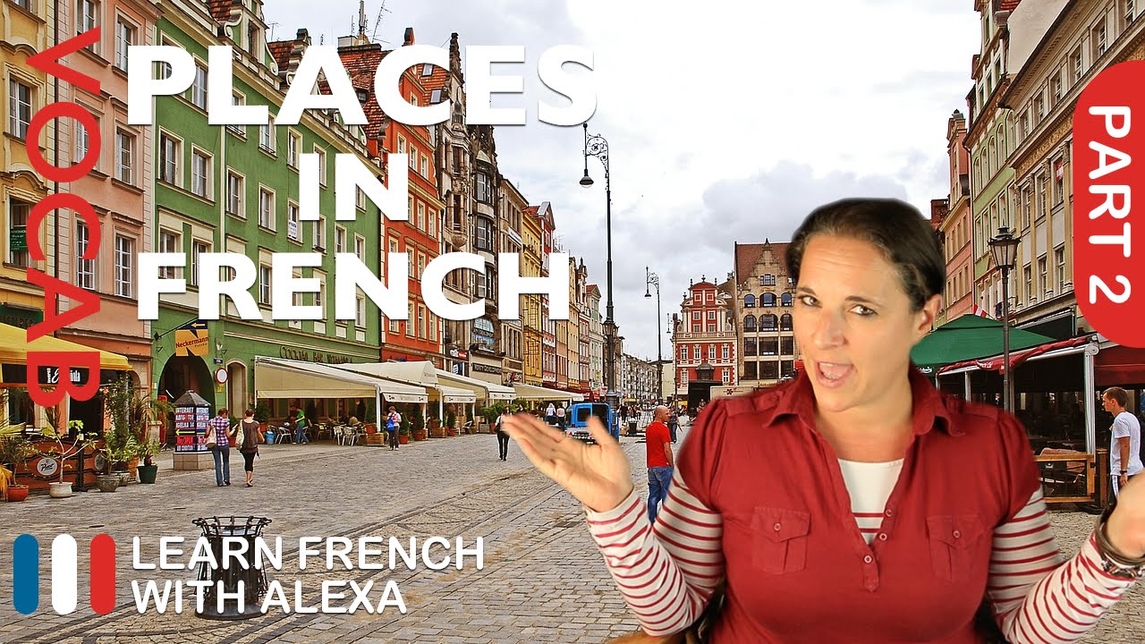 Exploring French Vocabulary: Places in French Part 2 | Galaxy.ai