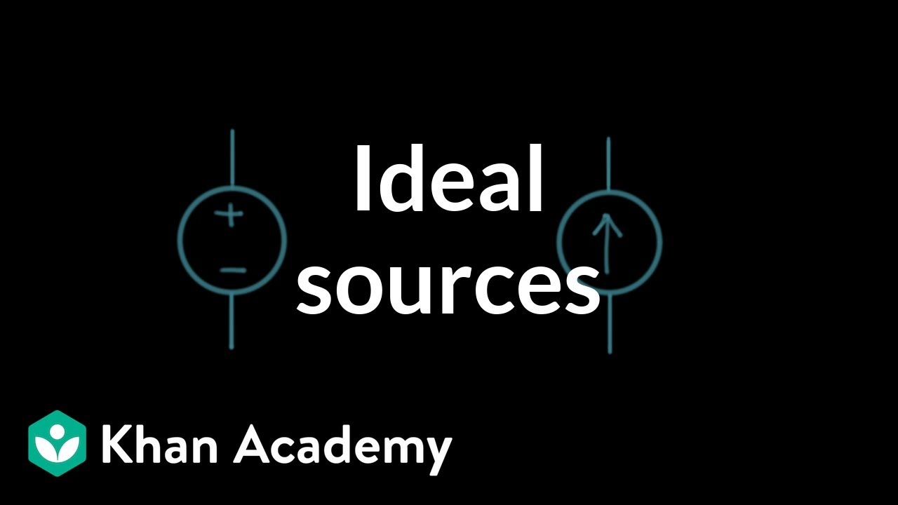 Ideal sources | Circuit analysis | Electrical engineering | Khan Academy