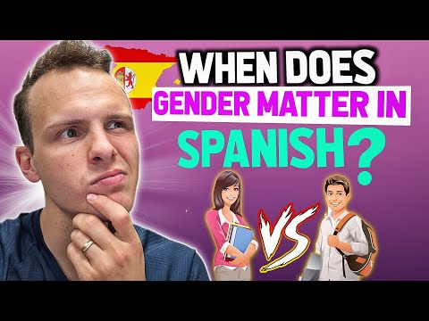 When does gender matter in Spanish? (Feminine vs. masculine)