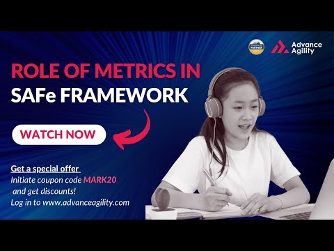Role of Metrics in SAFe Framework & Business Agility | Advance Agility