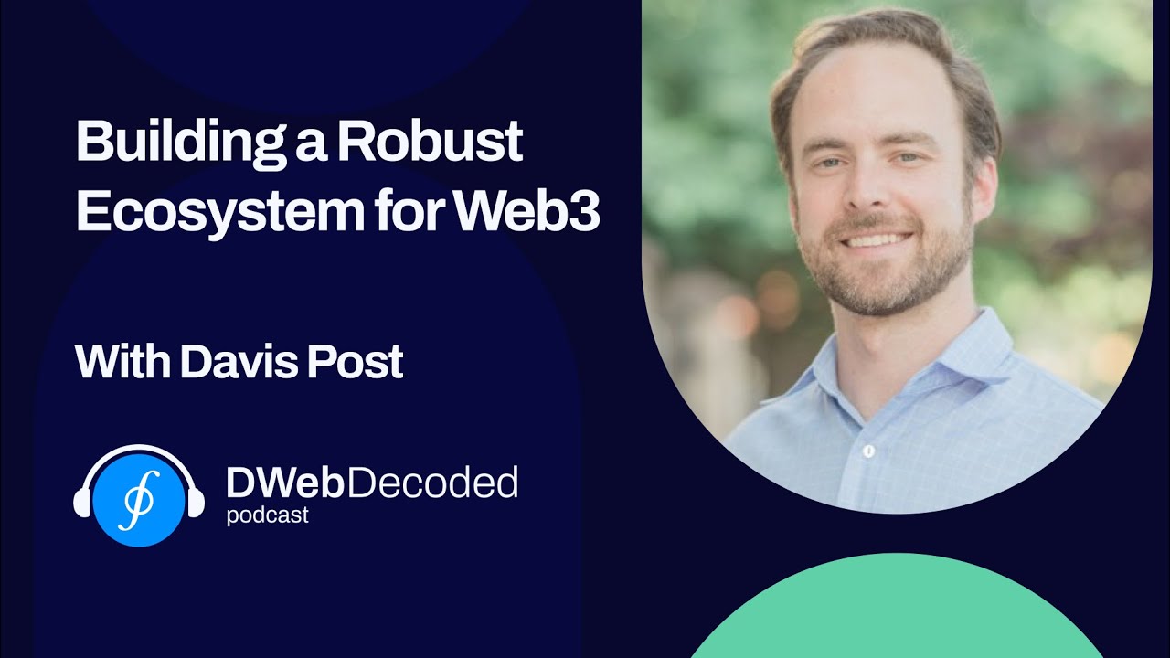 Building a robust ecosystem for Web3 with Davis Post | DWeb Decoded