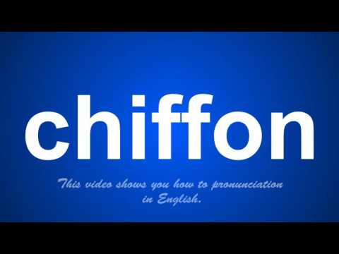the correct pronunciation of chiffon in English.
