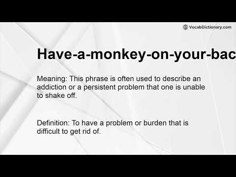 Have-a-monkey-on-your-back Meaning