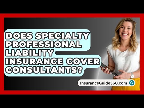 Does Specialty Professional Liability Insurance Cover Consultants? - InsuranceGuide360.com