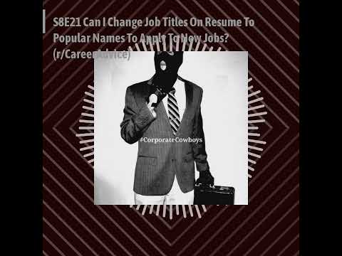 Corporate Cowboys Podcast - 8.21 Reddit: Can I Change Job Titles On Resume To More Trendy Names?