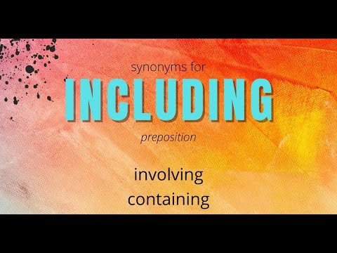 Synonyms in English Including, involving, containing, comprising, plus, together with, as well as