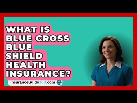 What Is Blue Cross Blue Shield Health Insurance? - InsuranceGuide360.com