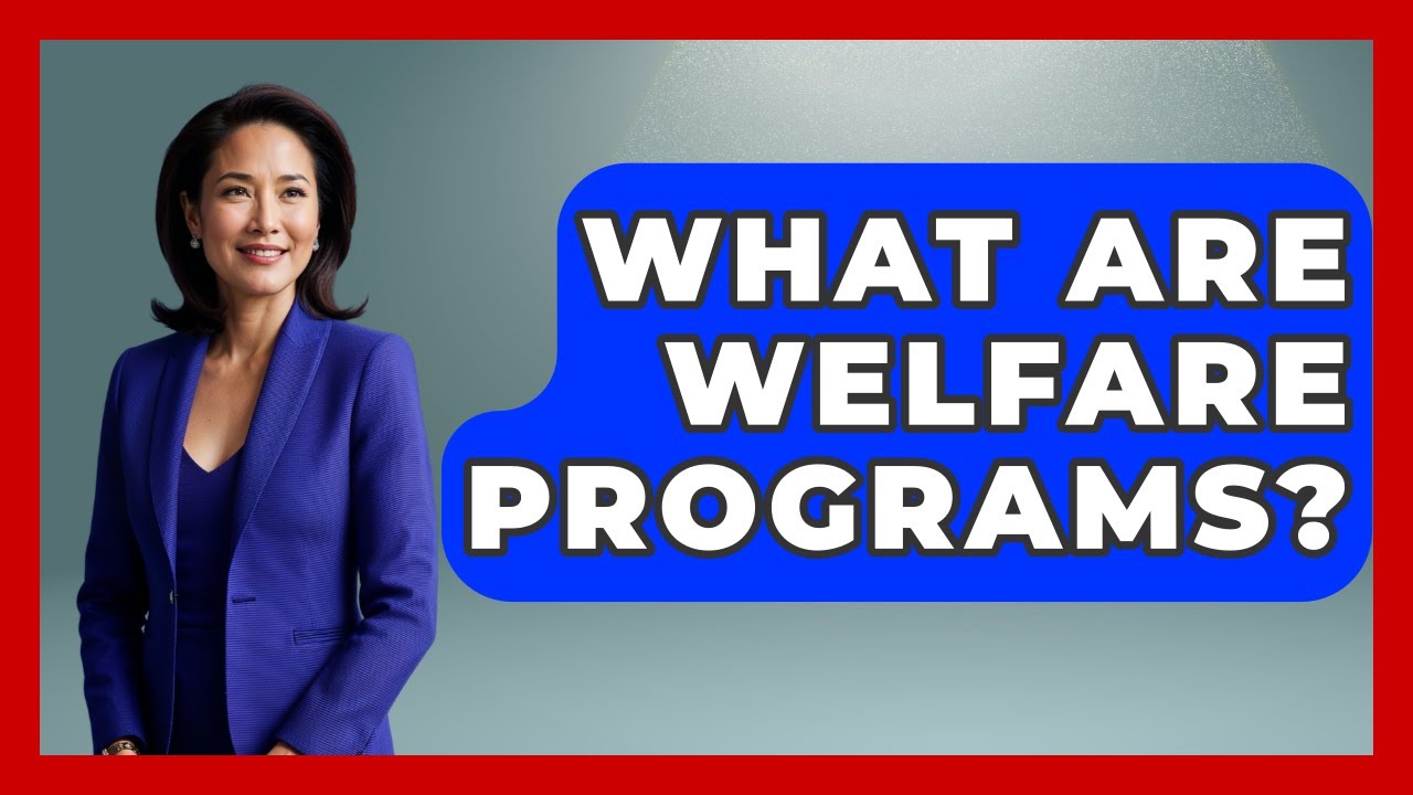 What Are Welfare Programs? - The Right Politics