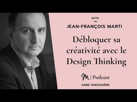 #179 Jean-François Marti : Débloquer sa créativité avec le Design Thinking