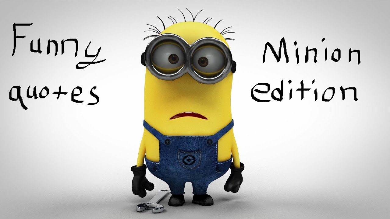 funny quotes minion edition