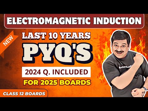 ELECTROMAGNETIC INDUCTION ????PYQ's (Last 10 Years Previous Year Q.) for 2025???? Class 12 Boards