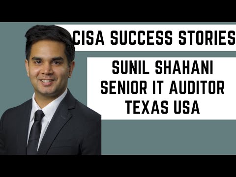 CISA EXAM SUCCESS STORIES - Mr. Sunil Shahani (Senior IT Auditor, Texas USA)