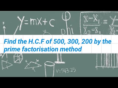Find the HCF of 500, 300 and 200 by the prime factorisation method