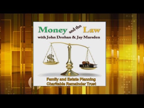 Money and the Law- Family Estate Planning Charitable Remainder Trust