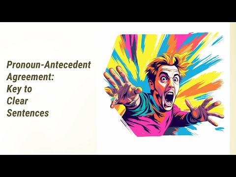 Mastering Pronoun-Antecedent Agreement in English!