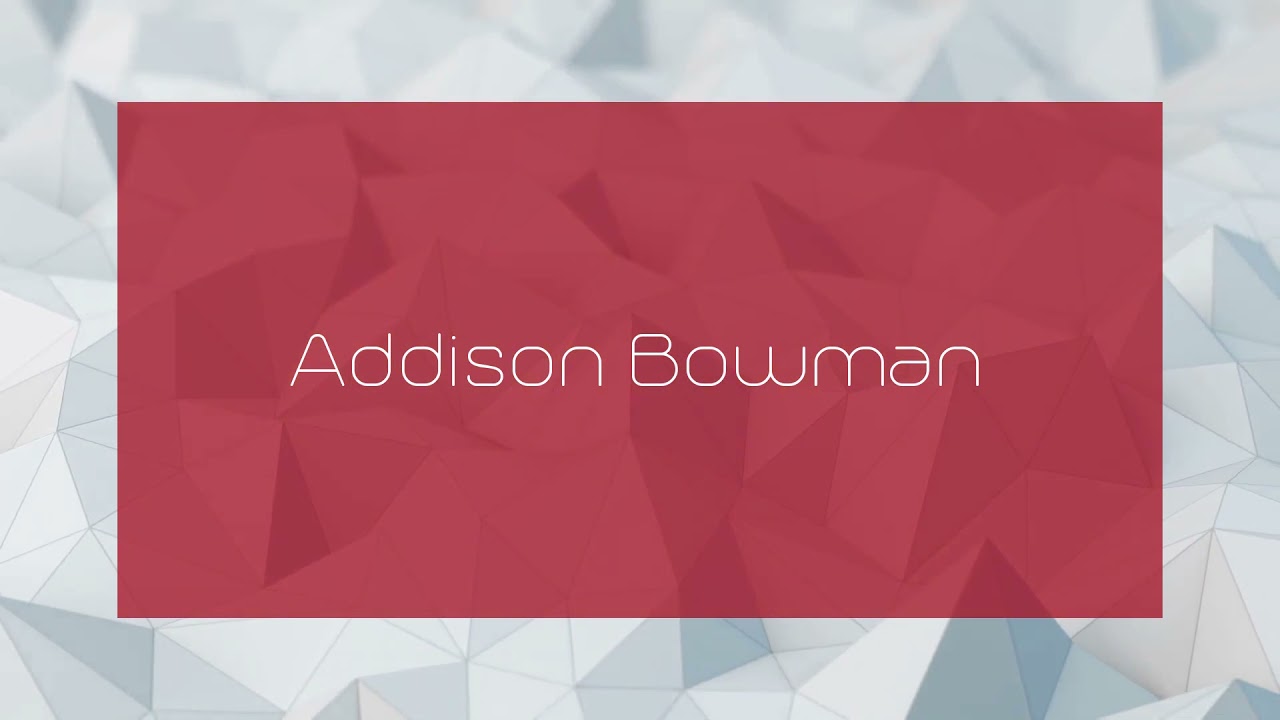 Addison Bowman - appearance