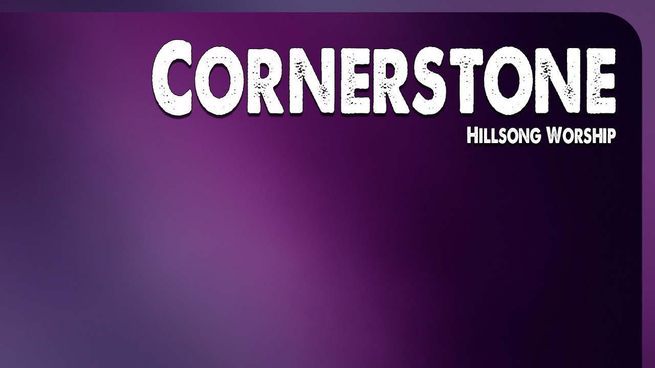 Cornerstone | Hillsong Worship (Worship Lyric Video)