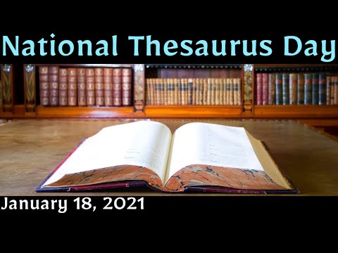 National Thesaurus Day (Treasury of Words) January 18, 2021 [Monday]