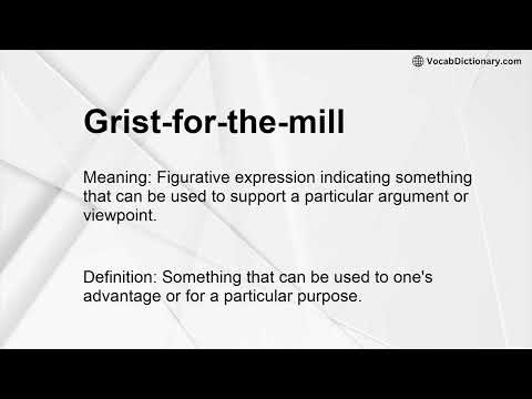 Grist-for-the-mill Meaning