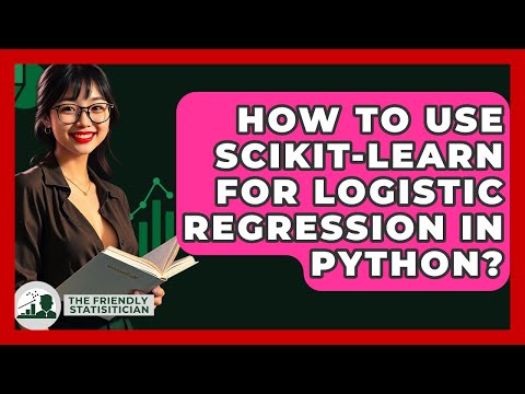 How To Use Scikit-learn For Logistic Regression In Python? - The Friendly Statistician