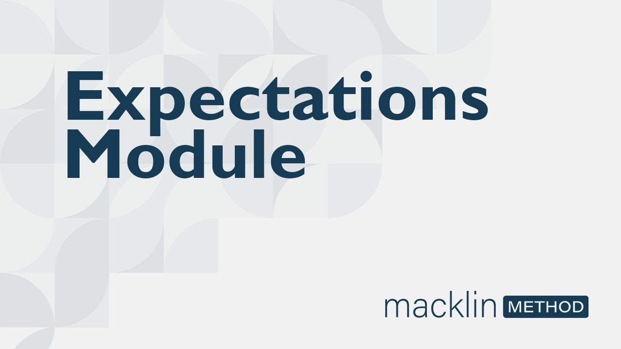Expectations Practitioner Module - Macklin Method