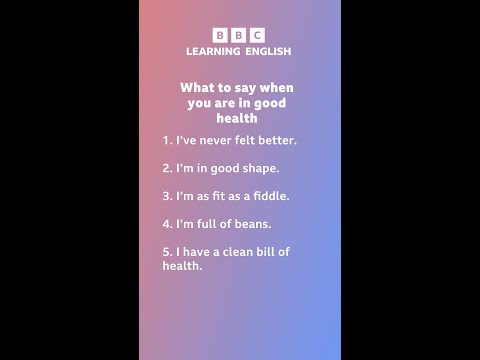 What to say when you are in good health