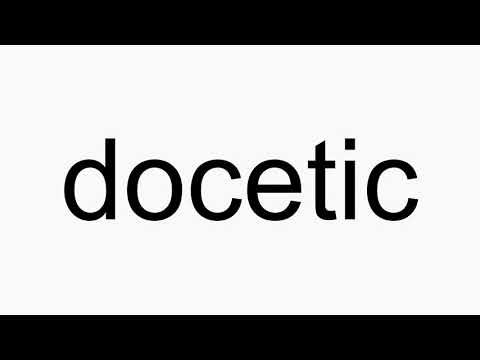 How to pronounce docetic
