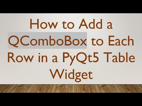 How to Add a QComboBox to Each Row in a PyQt5 Table Widget
