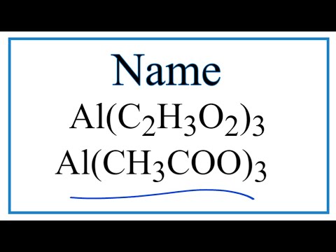 How to Write the Name for Al(C2H3O2)3 or Al(CH3COO)3