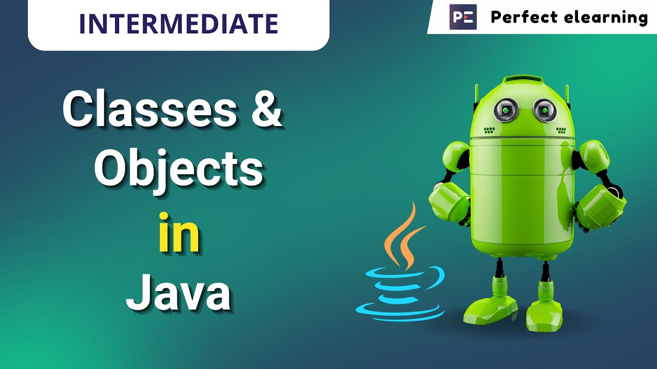 Classes and Objects in JAVA | Android App Development | Perfect eLearning